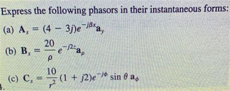 solved express the following phasors in their instantaneous