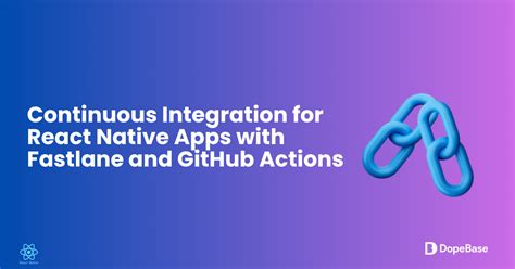 Continuous Integration For React Native Apps With Fastlane And Github Actions React Native App