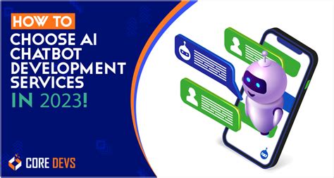 How To Choose Ai Chatbot Development Services In 2023 Core Devs Ltd