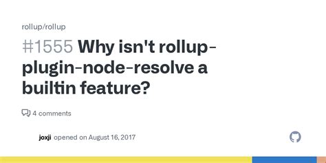 Why Isnt Rollup Plugin Node Resolve A Builtin Feature · Issue 1555