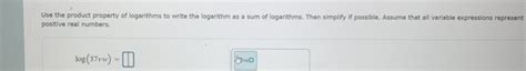 Solved Use The Product Property Of Logarithms To Write The