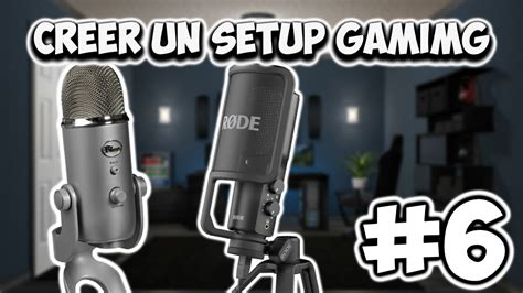 CrÉer Un Setup Gaming 06 Les Micros Youtube