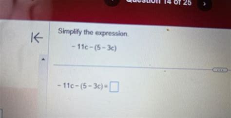 solved simplify the expression −11c− 5−3c