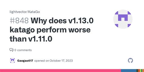 Why Does V1 13 0 Katago Perform Worse Than V1 11 0 · Issue 848 · Lightvector Katago · Github