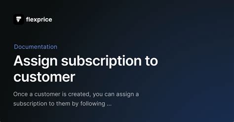 Assign Subscription To Customer Flexprice Assign Subscription To Customer Flexprice