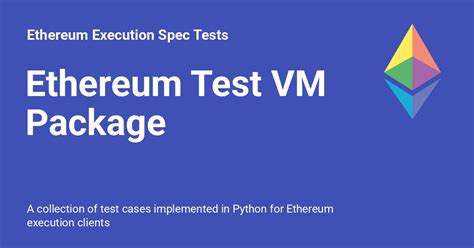 Ethereum Test VM Package Ethereum Execution Spec Tests