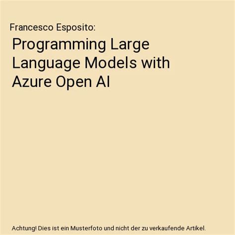 Programming Large Language Models With Azure Open Ai Francesco