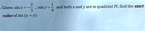 solved given sinx 2 cosy ] and both xand y are in quadrant iv find