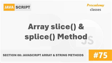 75 Arrayslice And Splice Method Array And String Methods A