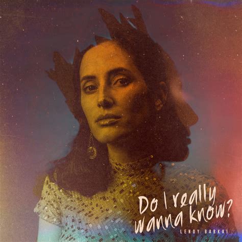 Lenoy Barkai Releases Do I Really Want To Know