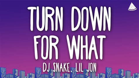 Dj Snake And Lil Jon Turn Down For What Lyrics Youtube
