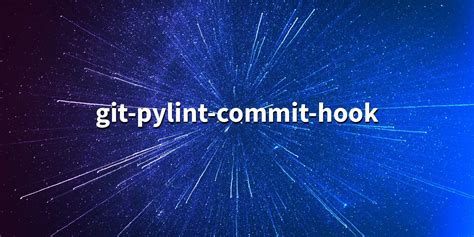 Git Pylint Commit Hook 261 Git Commit Hook That Checks Python Files With Pylint