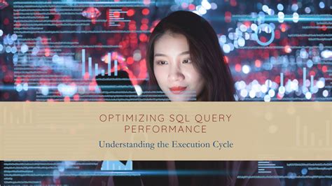 Understanding The Execution Cycle Of An Sql Query A Key To Optimizing