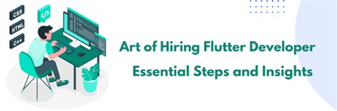 Art Of Hiring Flutter Developer Essential Steps And Insights