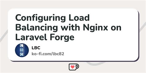 Configuring Load Balancing With Nginx On Laravel Forge Ko Fi ️ Where