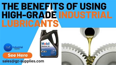 The Benefits Of Using High Grade Industrial Lubricants Gz Industrial