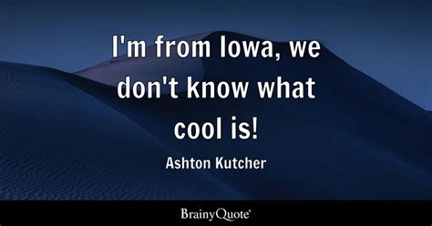 Top 10 Ashton Kutcher Quotes Brainyquote