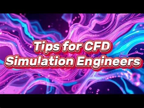 Tips For Cfd Simulation Engineers Dr Saqib Mahmood