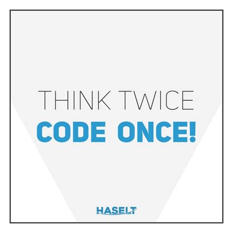 Haselt On Linkedin Think Twice Code Once