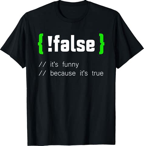 false it s funny because it s true programmer joke humor t shirt