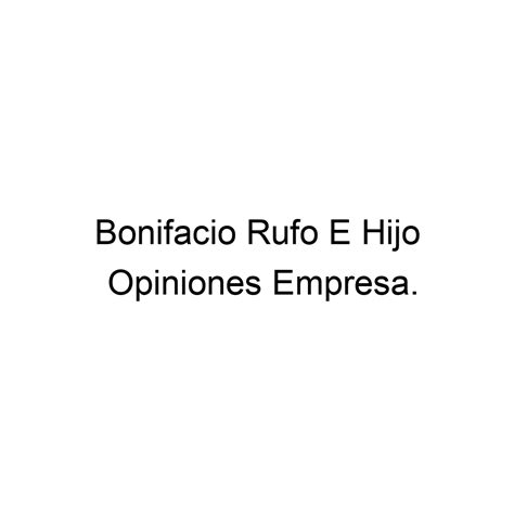 Opiniones Bonifacio Rufo E Hijo 927404716