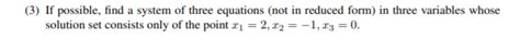 Solved 3 If Possible Find A System Of Three Equations Chegg Com