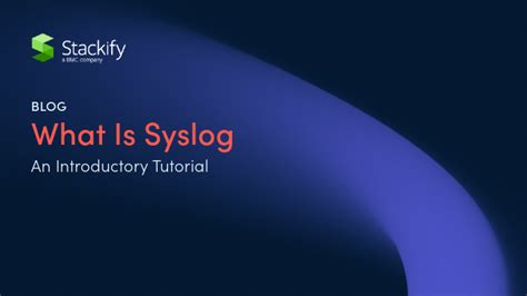 What Is Syslog An Introductory Tutorial