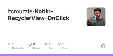 Github Itsmuzzlekotlin Recyclerview Onclick