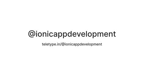 Ionic App Development — Teletype