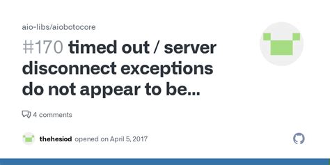 Timed Out Server Disconnect Exceptions Do Not Appear To Be Correct · Issue 170 · Aio Libs