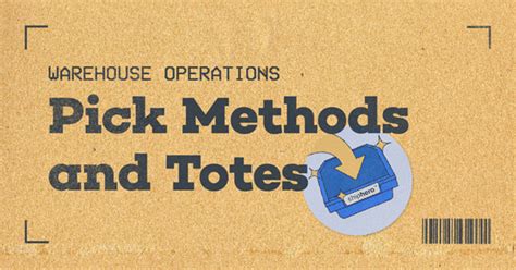 Pick Methods And Totes Warehouse Operations