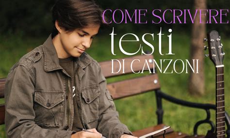Come Scrivere Testi Di Canzoni Magazine Esibirsi