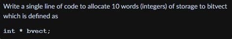 solved write a single line of code to allocate 10 words
