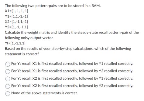 Solved The Following Two Pattern Pairs Are To Be Stored In A