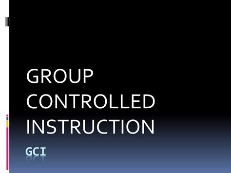 Group Controlled Instruction Pptx