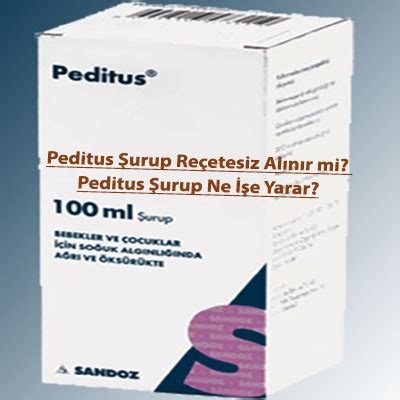 Peditus Şurup Fiyat 2025, Reçetesiz Alınır mı? (Öksürük, Baş Ağrısı ...