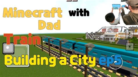 Minecraft With Dad Build Train In Minecraft Build A City Of Titanica 마인크래프트 기차 만들기 Youtube