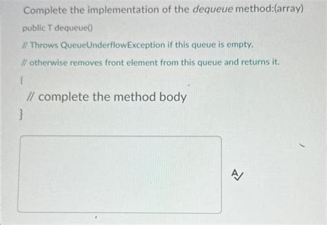 Solved Complete The Implementation Of The Dequeue Chegg Com