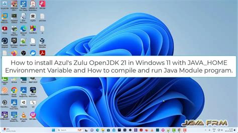 How To Install Azuls Zulu Openjdk 21 In Windows 11 With Javahome