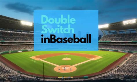 The Power Of Double Switch In Baseball Baseballpropicks