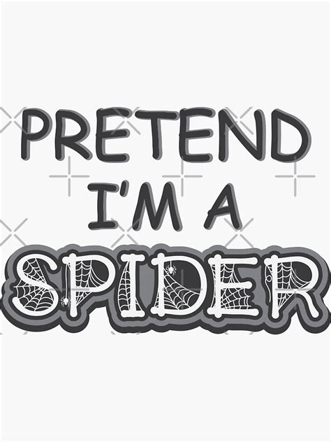 Pretend I Am A Spider Halloween Joke And Puns Sticker For Sale By Onzpacesdesign Redbubble
