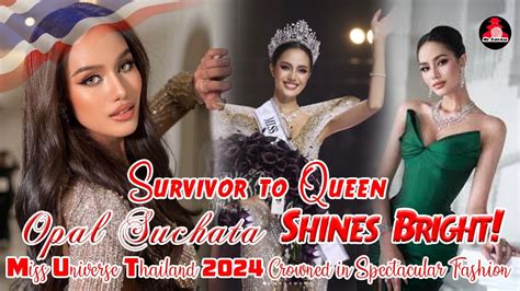 Miss Universe Thailand 2024 Opal Suchata Chuangsr From Survivor To