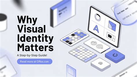 Why Visual Identity Matters A Step By Step Guide