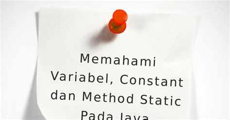 Memahami Variabel Constant Dan Method Static Pada Java Belajar Java