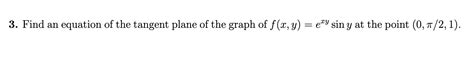 Solved Find An Equation Of The Tangent Plane Of The Graph Of Chegg
