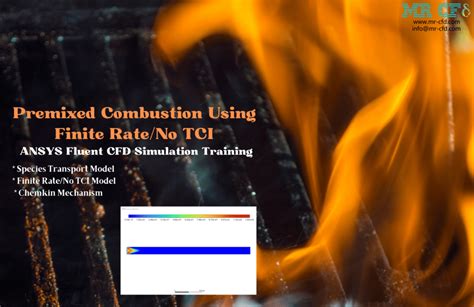 Premixed Combustion Finite Rateno Tci Simulation Mr Cfd