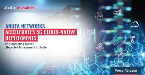 Anuta Networks Accelerates 5g Cloud Native Deployments Anuta Networks