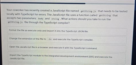 Your Coworker Has Recently Created A Javascript File Named Getstringjs That Needs To Be Tested