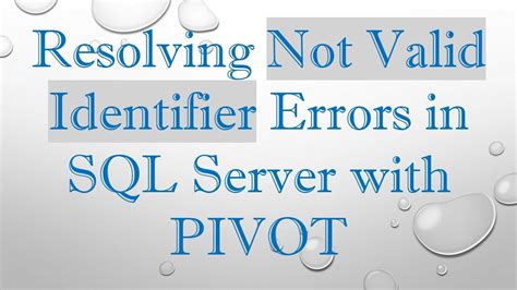 resolving not valid identifier errors in sql server with pivot youtube
