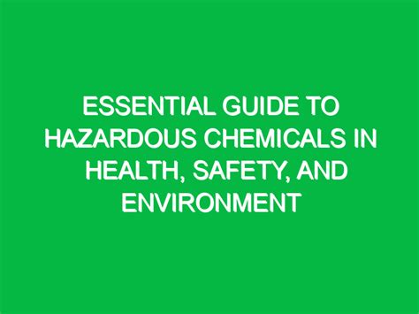 Essential Guide To Hazardous Chemicals In Health Safety And